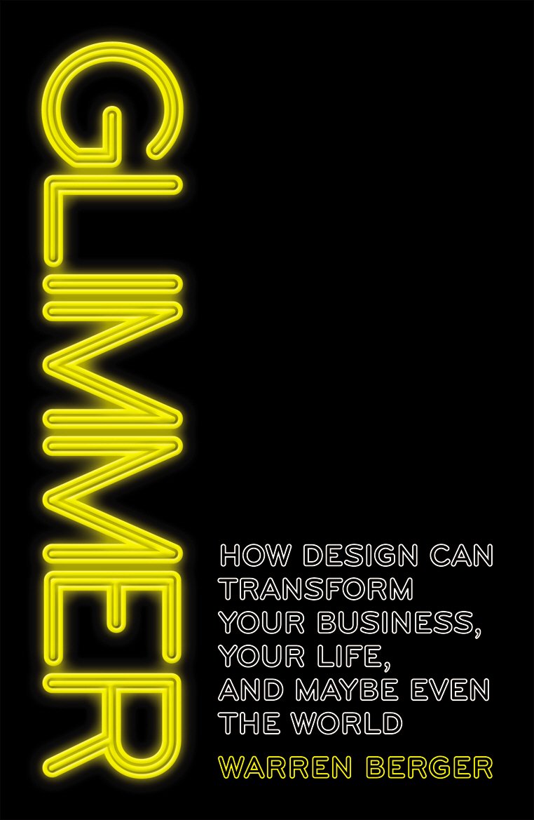 Glimmer: How design can transform your business, your life, and maybe ...