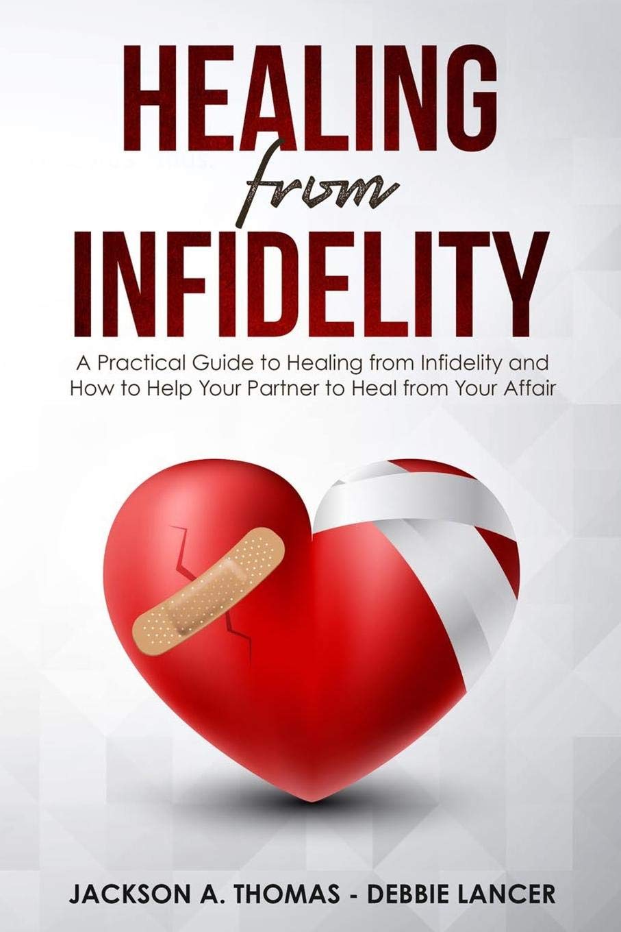 Healing From Infidelity: A Practical Guide to Healing from Infidelity ...