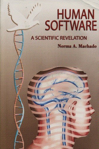 "Human Software: Scientific Revelation": Norma A. Machado ...
