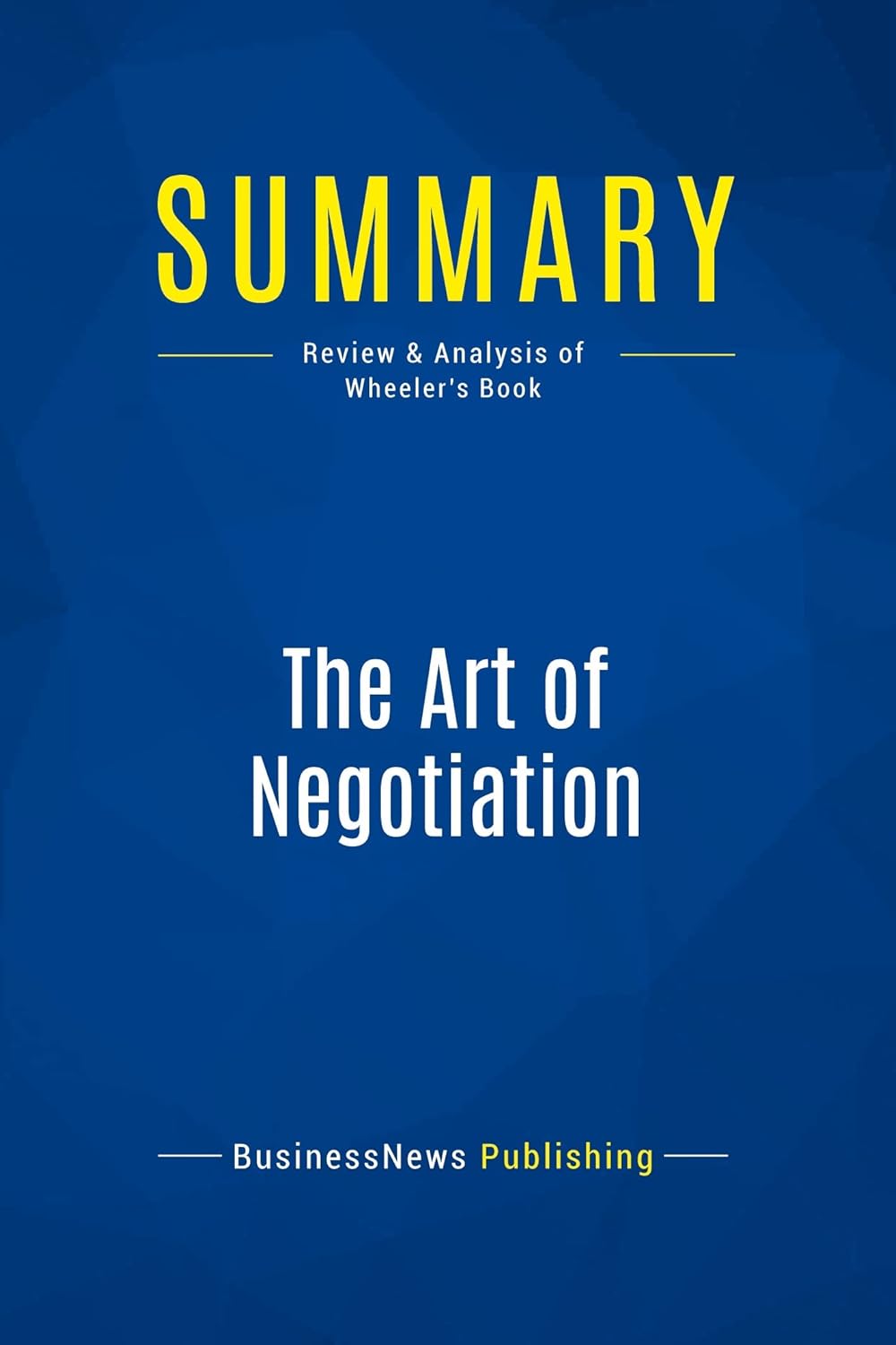 Summary: The Art of Negotiation: Review and Analysis of Wheeler's Book ...