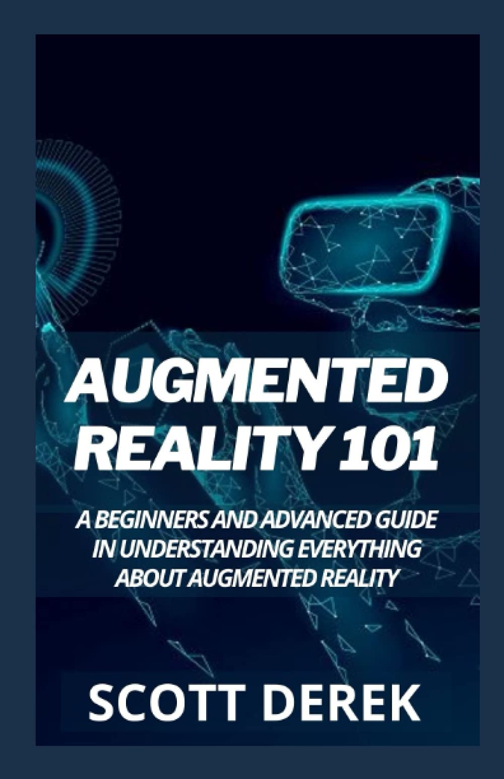 Buy Augmented Reality 101: A Beginners And Advanced Guide To ...