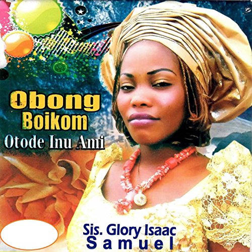 Obong Boikom Otode Inu Ami by Sis Glory Isaac Samuel on Amazon Music ...