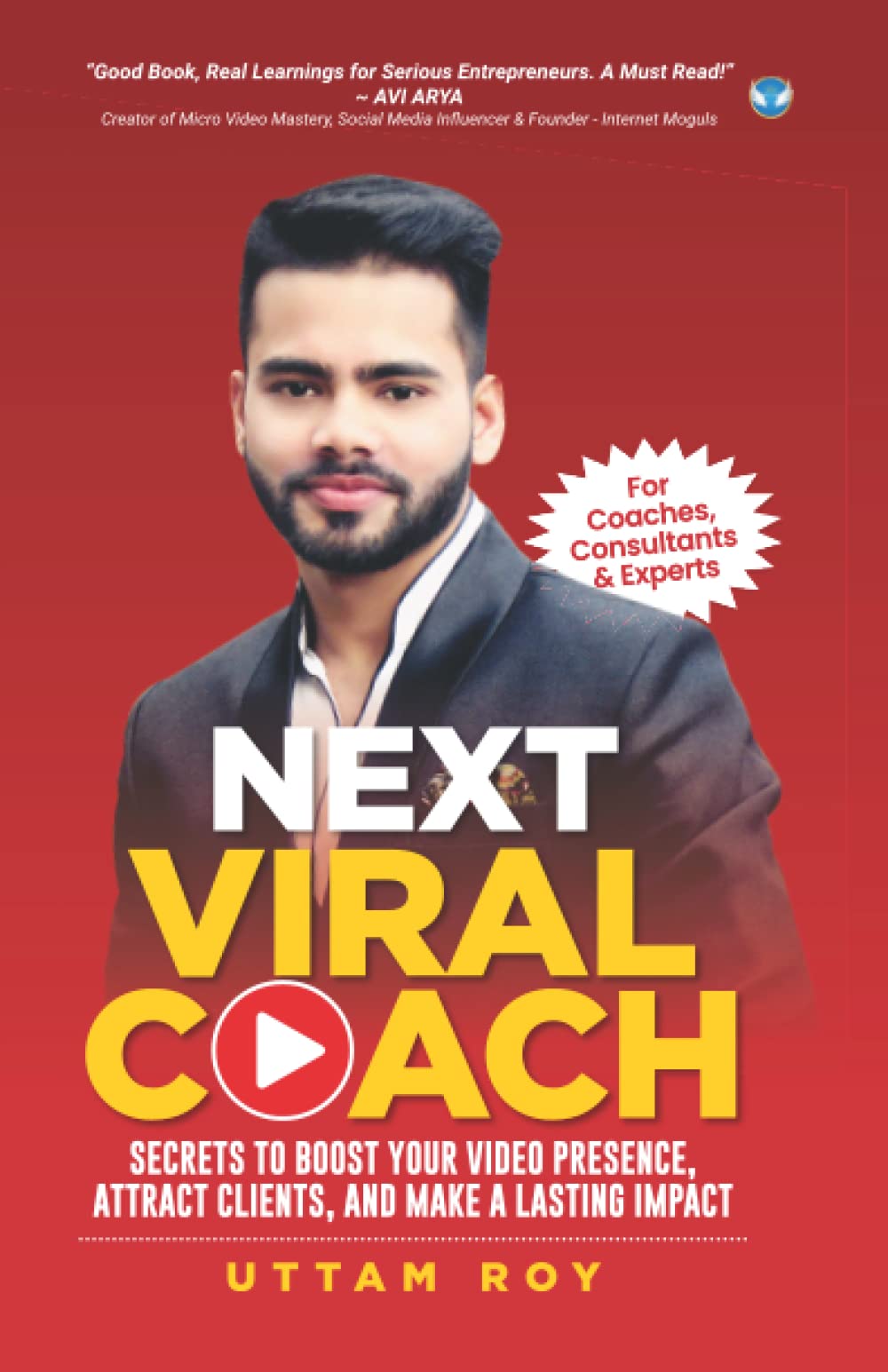 Next Viral Coach: Secrets to Boost Your Video Presence, Attract Clients, and Make a Lasting ...