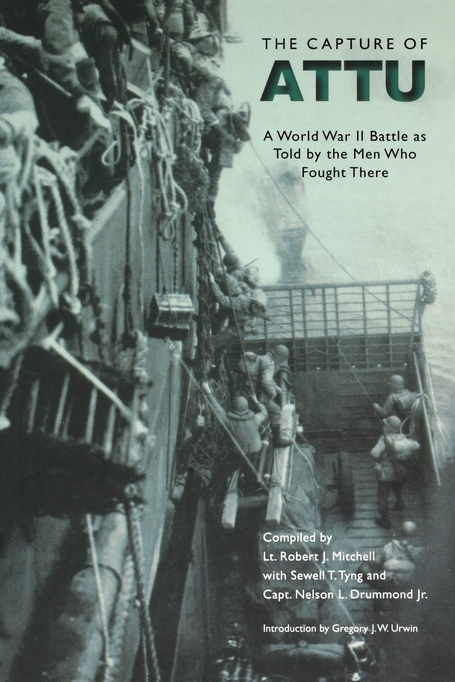 The Capture of Attu: A World War II Battle as Told by the Men Who ...