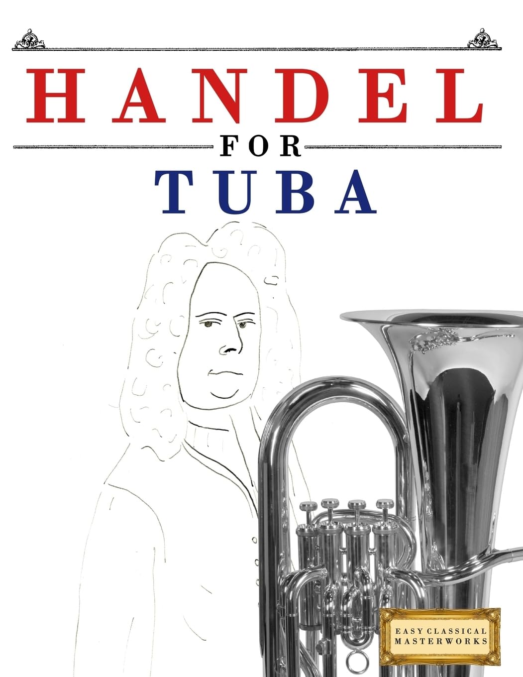 Amazon.com: Handel for Tuba: 10 Easy Themes for Tuba Beginner Book ...