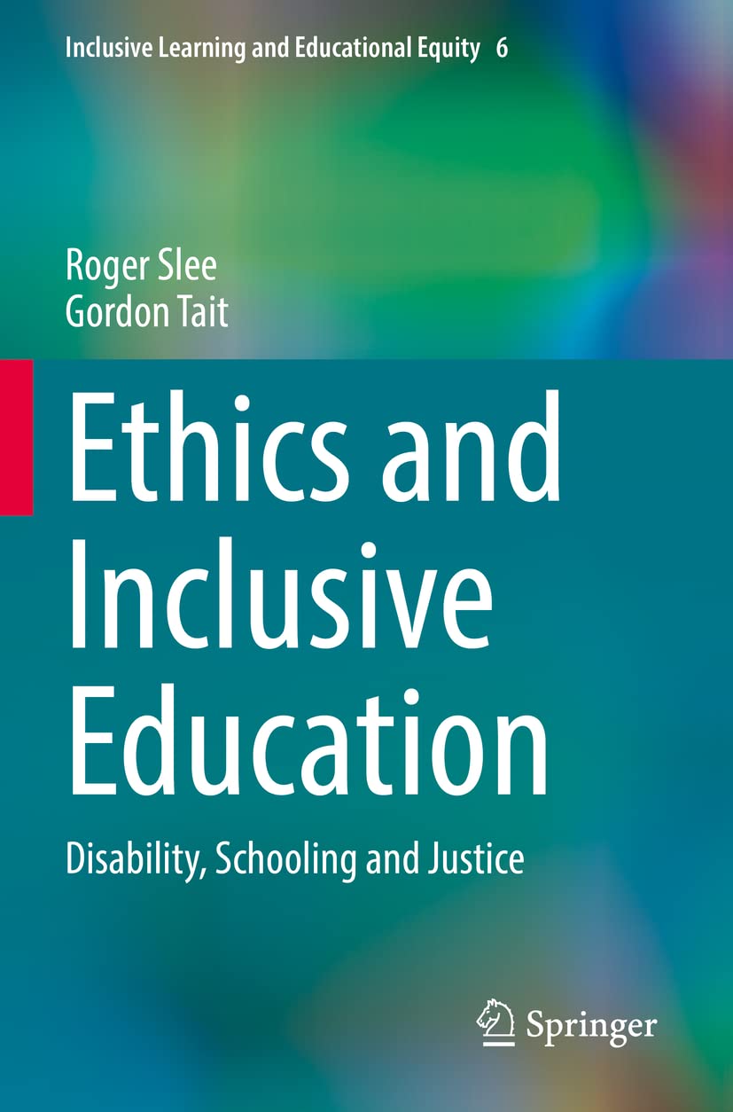 Ethics and Inclusive Education: Disability, Schooling and Justice ...