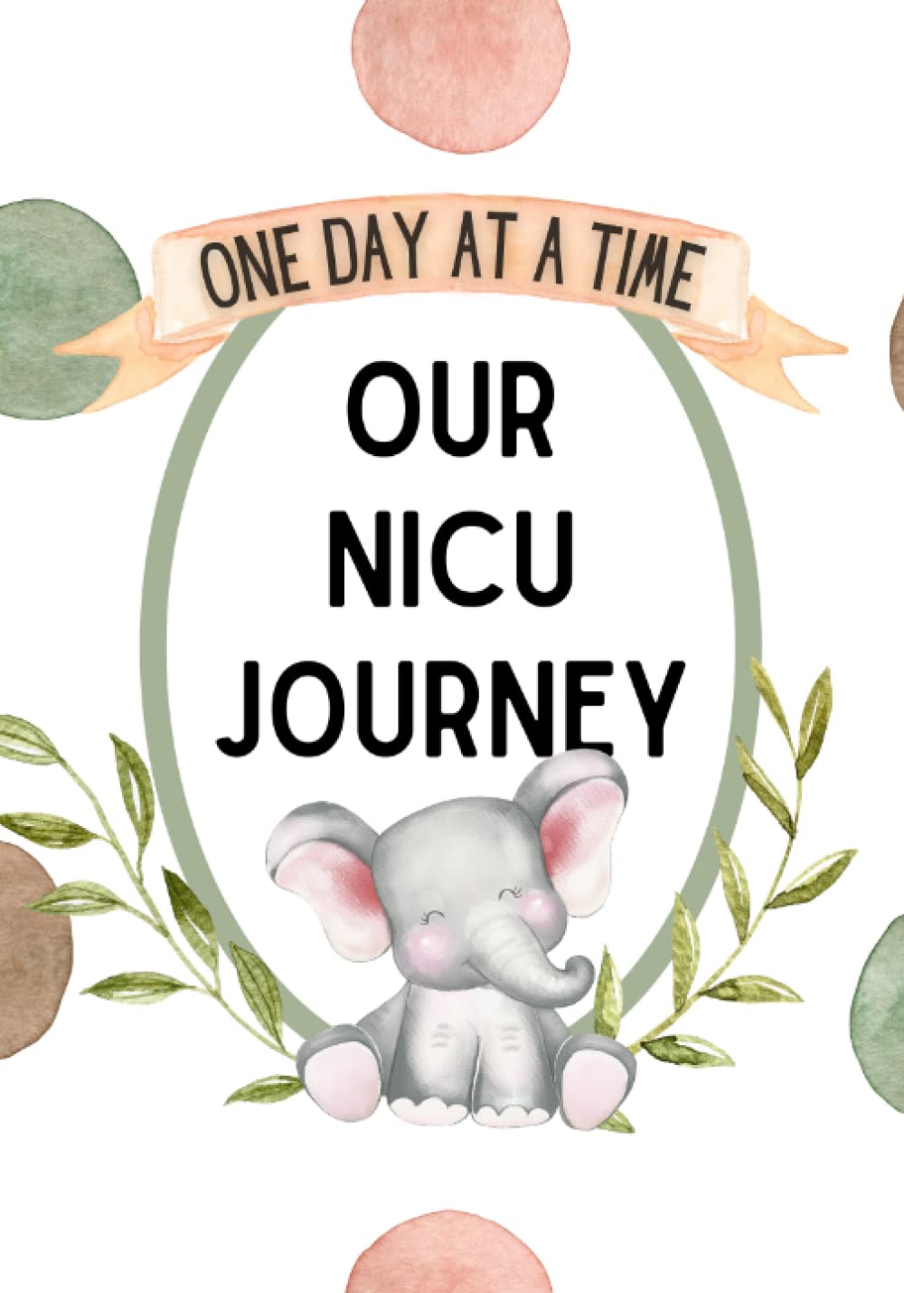 One Day at a Time Our NICU Journey Journal: 120 Day Guided NICU Diary ...