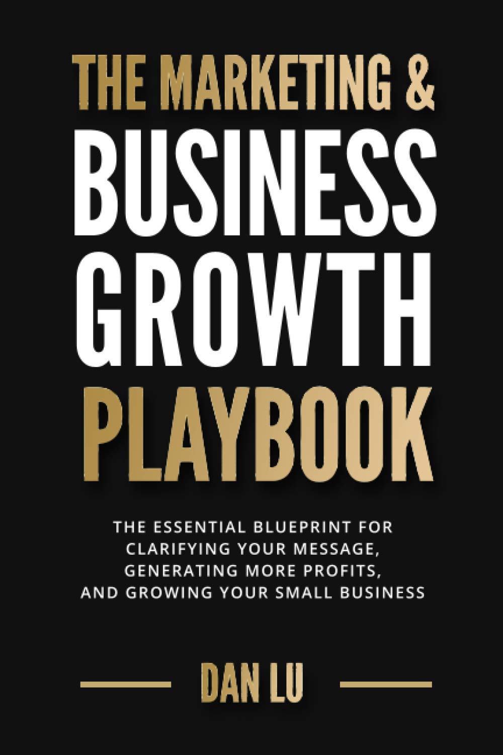 The Marketing & Business Growth Playbook: The Essential Blueprint for ...