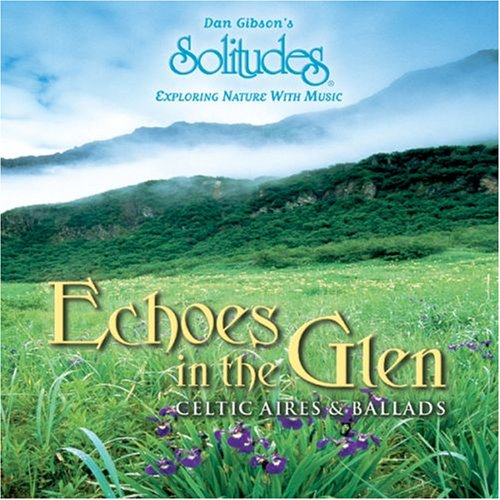 Dan Gibson, Jeff Wolpert - Echoes in the Glen, Celtic Aires & Ballads ...