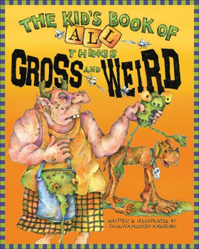 Amazon | The Kid's Book of All Things Gross and Weird | Kawasaki ...