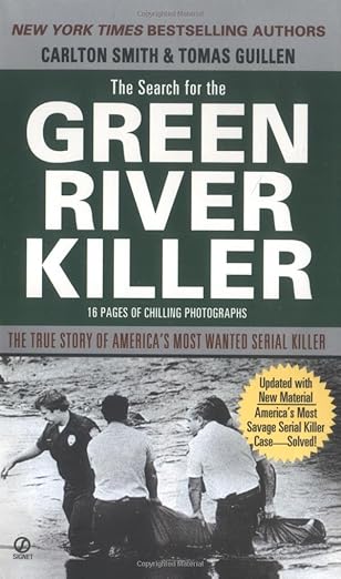 The Search for the Green River Killer: Smith, Carlton, Guillen, Tomas ...