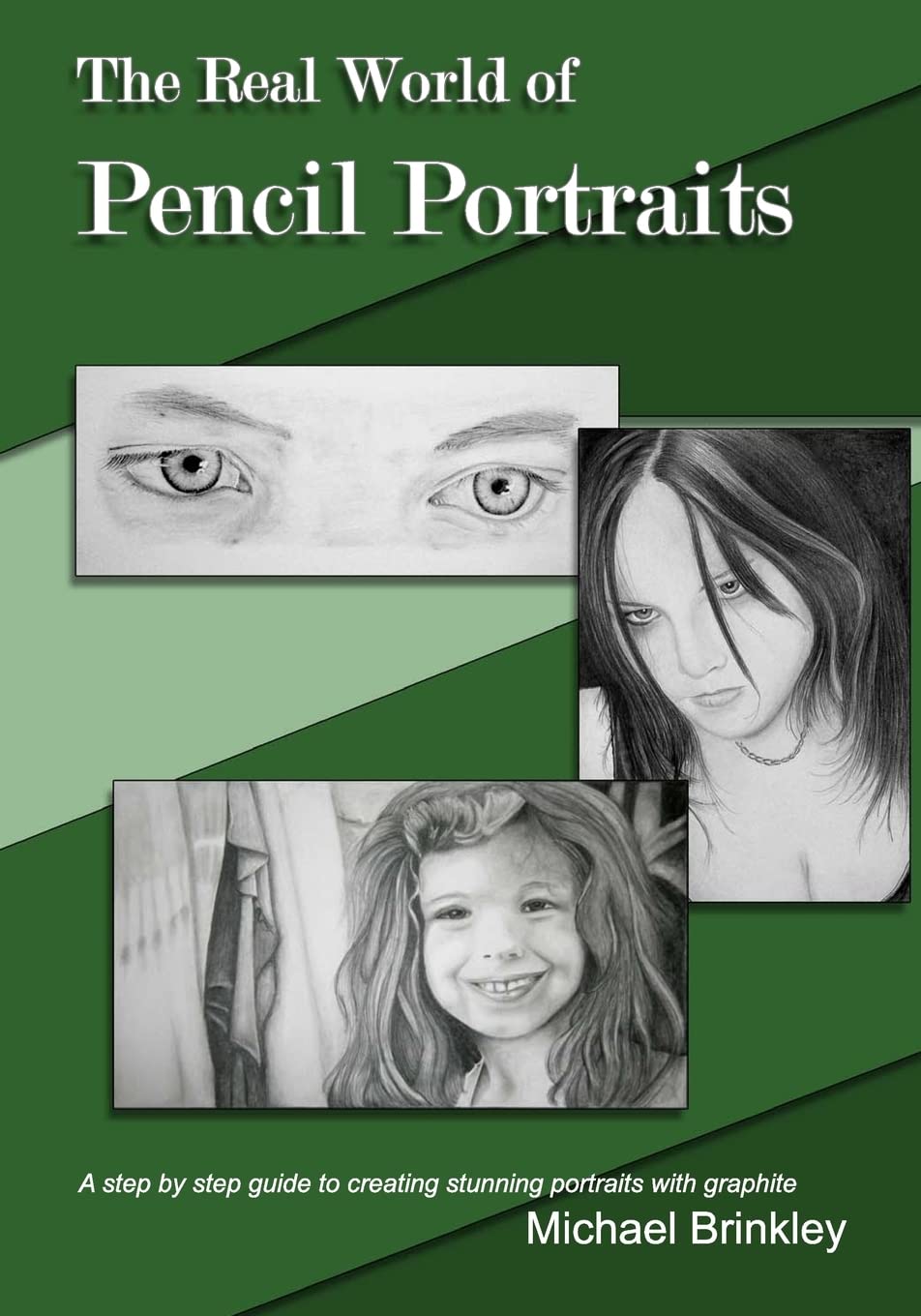 The Real World of Pencil Portraits: A step by step guide to creating ...