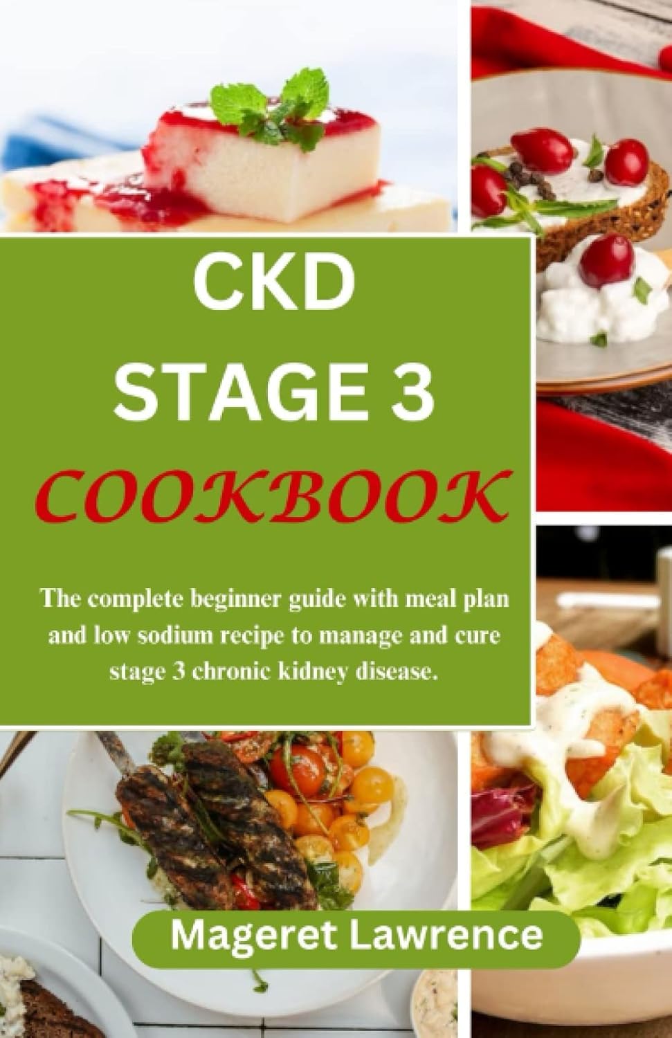 CKD STAGE 3 COOKBOOK: The complete beginner guide with meal plan and ... CKD STAGE 3 COOKBOOK: The complete beginner guide with meal plan and ...