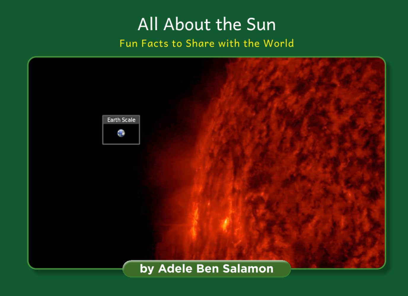 All About the Sun: Fun Facts to Share with the World: Ben Salamon ...