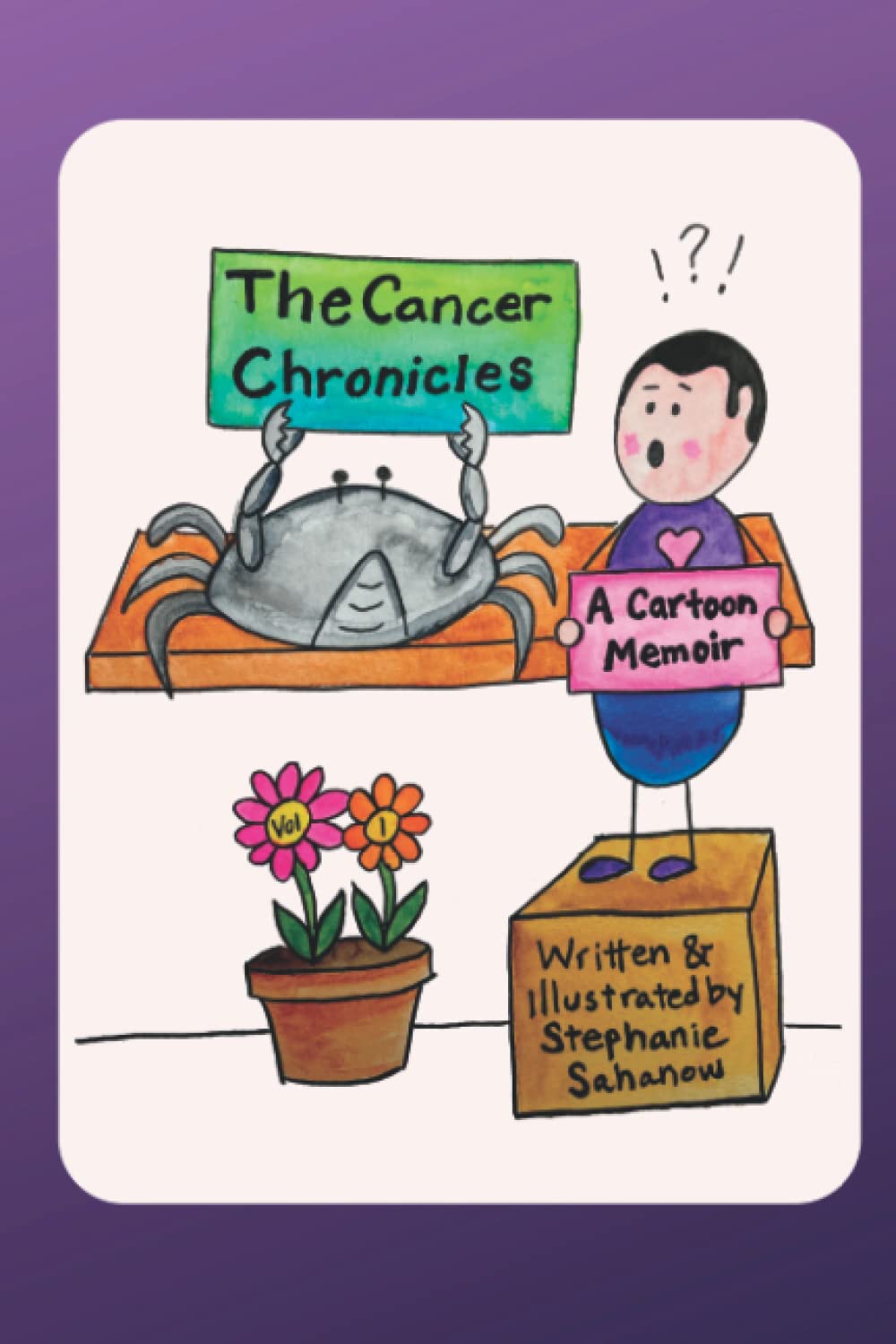 The Cancer Chronicles: A Cartoon Memoir: Vol 1: Sahanow, Stephanie ...