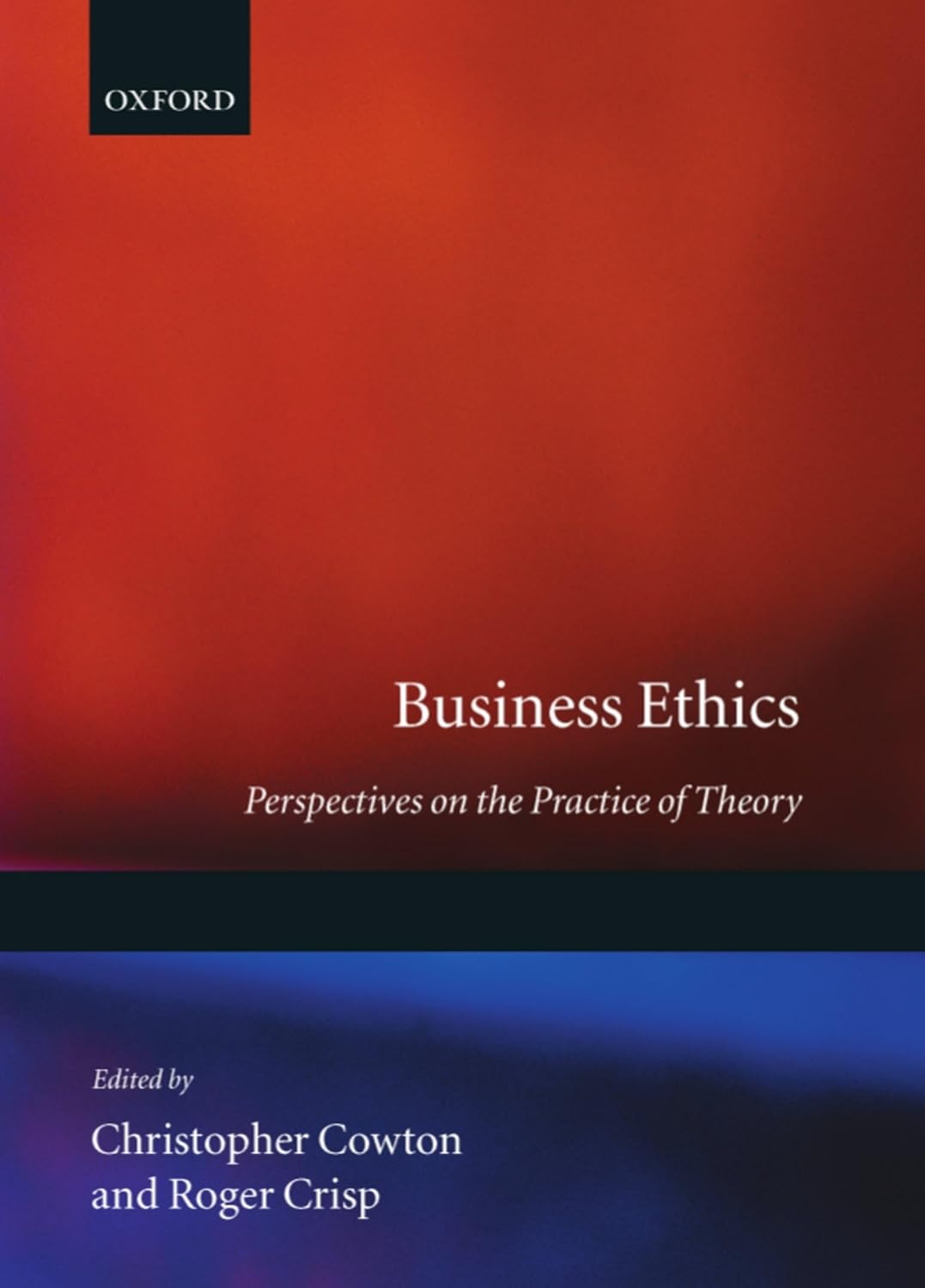 Business Ethics: Perspectives on the Practice of Theory: Cowton ...