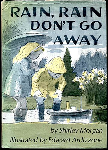 Rain, rain, don't go away: MORGAN, SHIRLEY, Edward Ardizzone ...