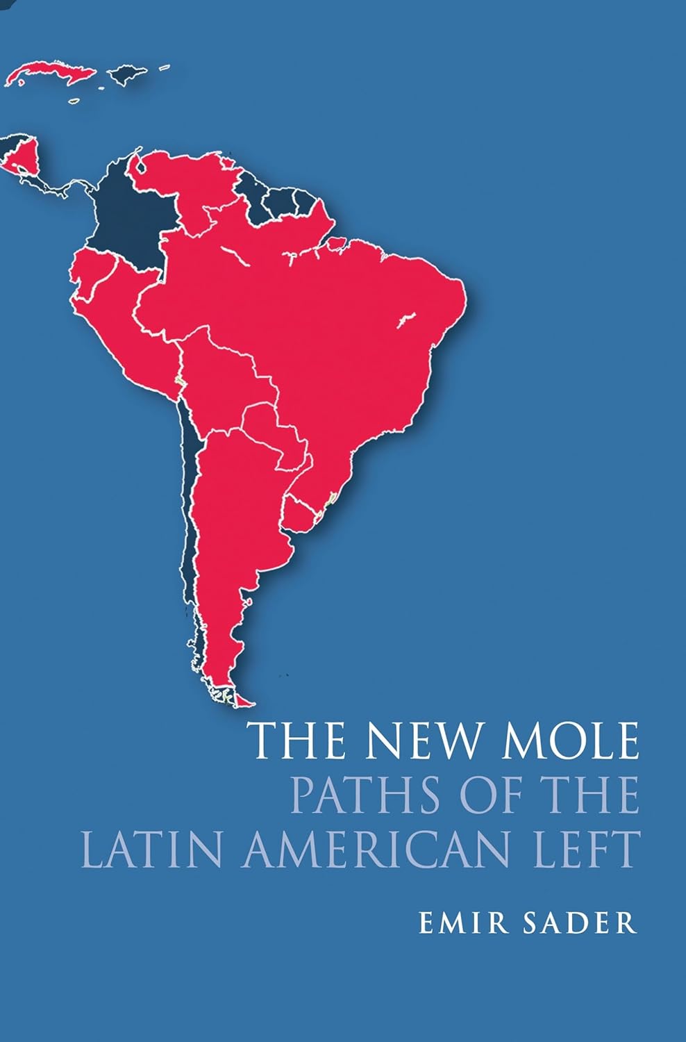 The New Mole: Paths of the Latin American Left: Sader, Emir ...