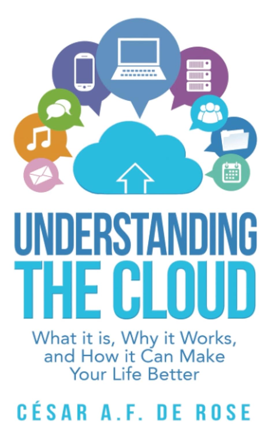 Understanding The Cloud: What it is, why it works, and how it will make ...