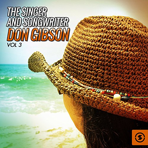 The Singer and Songwriter, Don Gibson, Vol. 3 de Don Gibson en Amazon ...