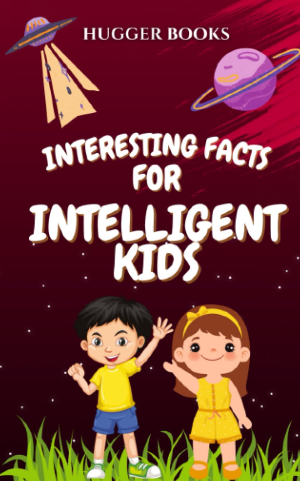 Interesting Facts For Intelligent Kids: A Collection Of Mind-Blowing ...