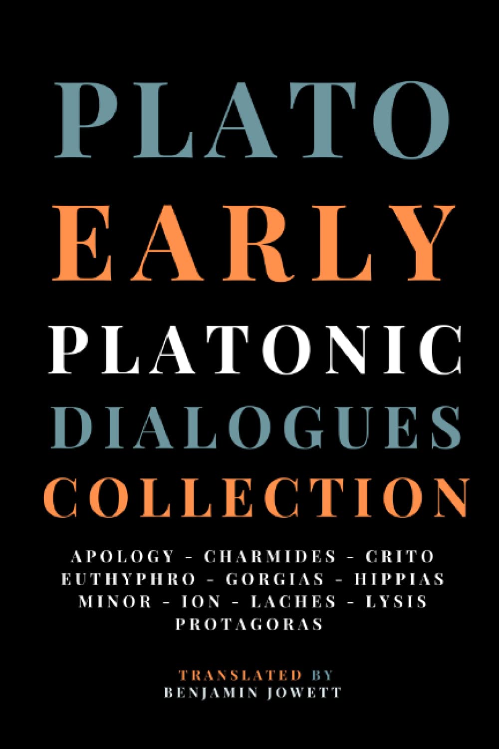 Early Platonic Dialogues Collection: Apology, Charmides, Crito ...