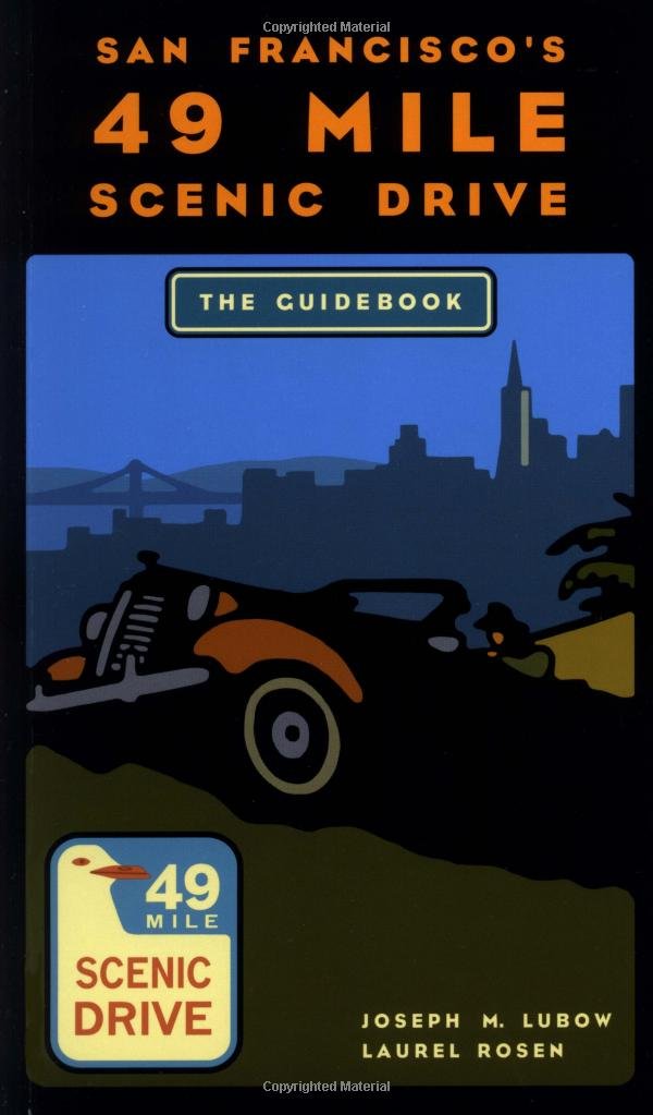 San Francisco's 49-Mile Scenic Drive: The Guidebook: Lubow, Joe, Rosen ...