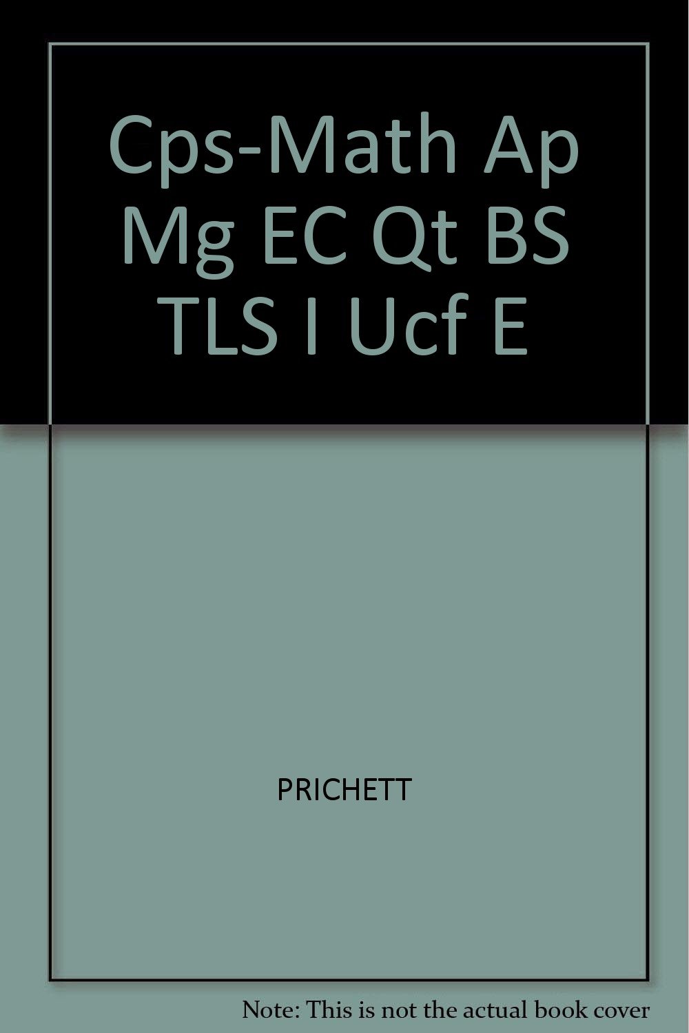 Cps-Math Ap Mg EC Qt BS TLS I Ucf E: PRICHETT: 9780256204841: Amazon ...