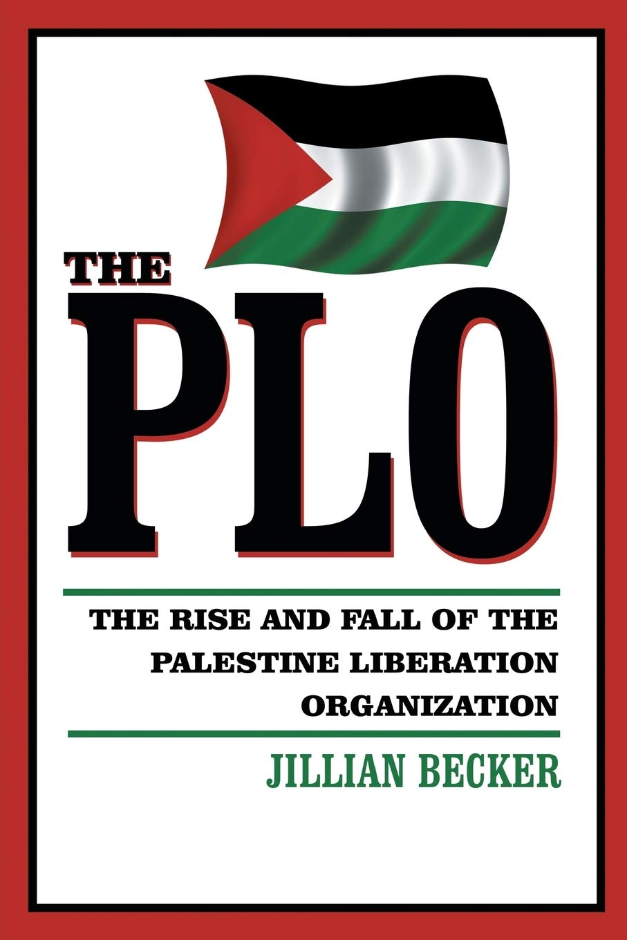 The Plo: The Rise and Fall of the Palestine Liberation Organization ...