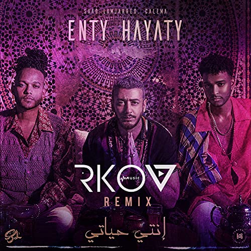 Play ENTY HAYATY انتي حياتي (RKOV Remix) by Saad Lamjarred feat. Calema ...