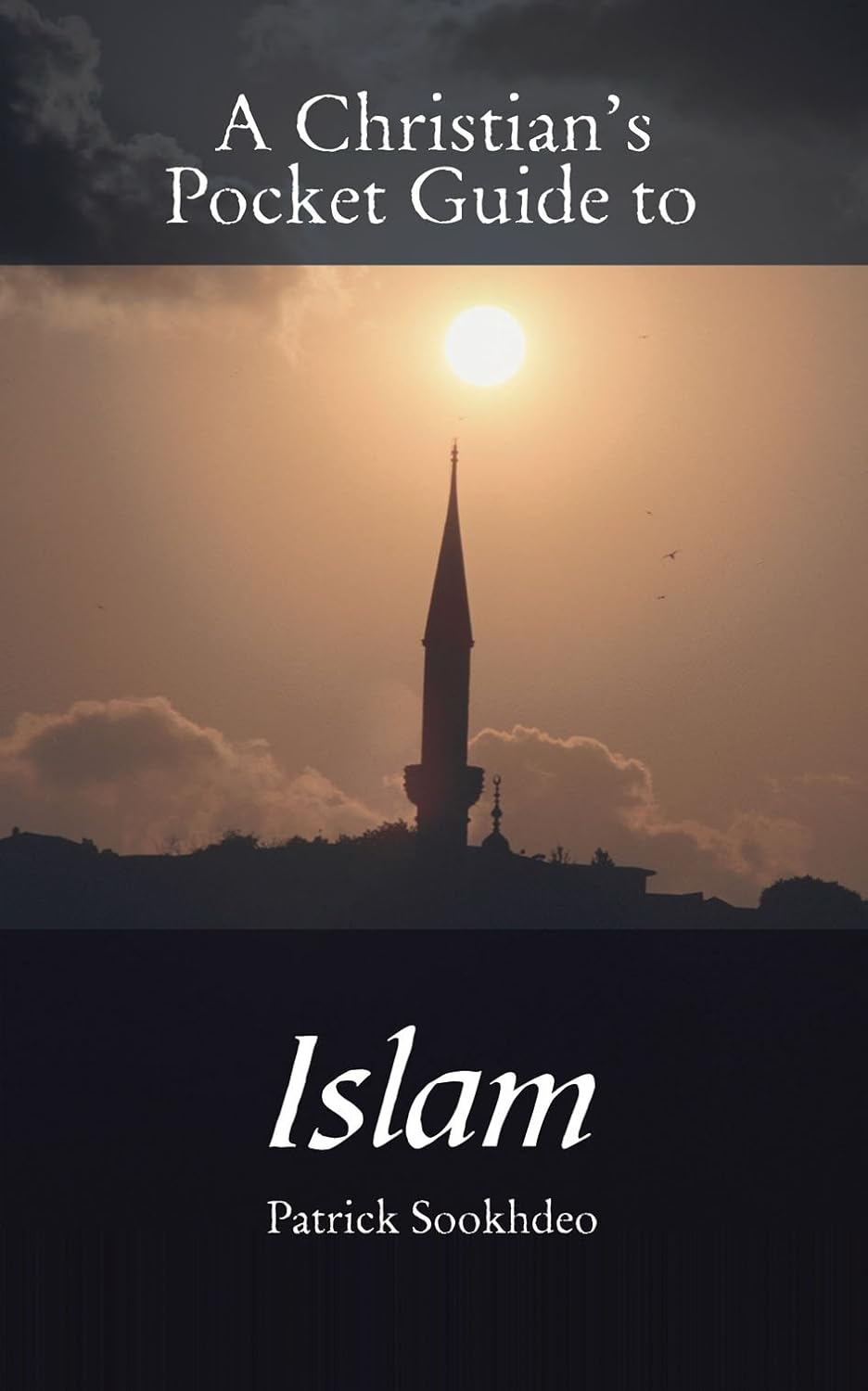 A Christian's Pocket Guide To Islam: Sookhdeo Patrick: 9781845501198 ...