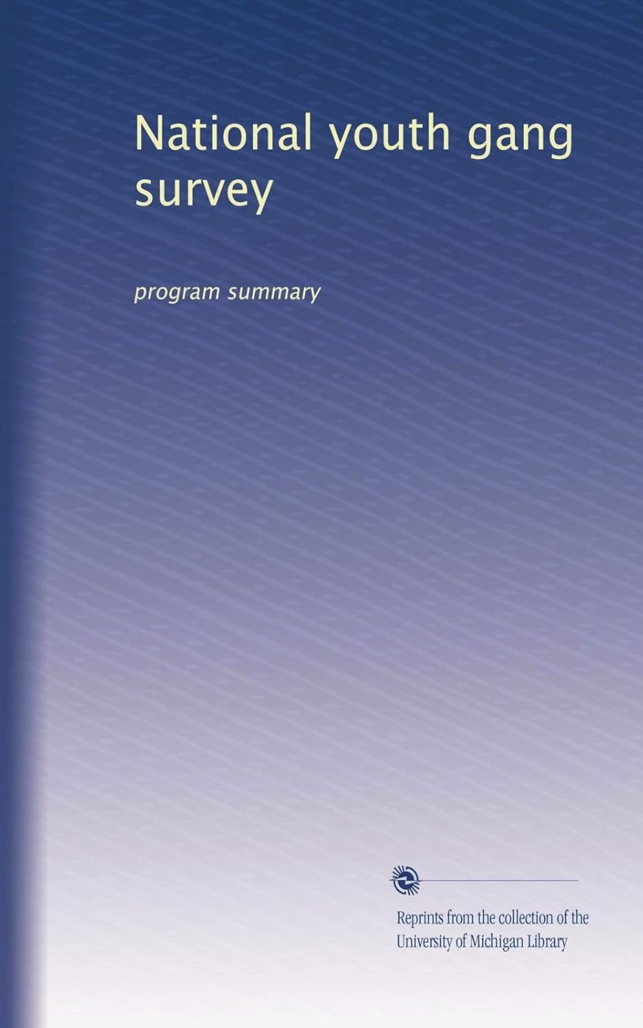 Amazon.com: National youth gang survey: program summary: Unknown, .: Books