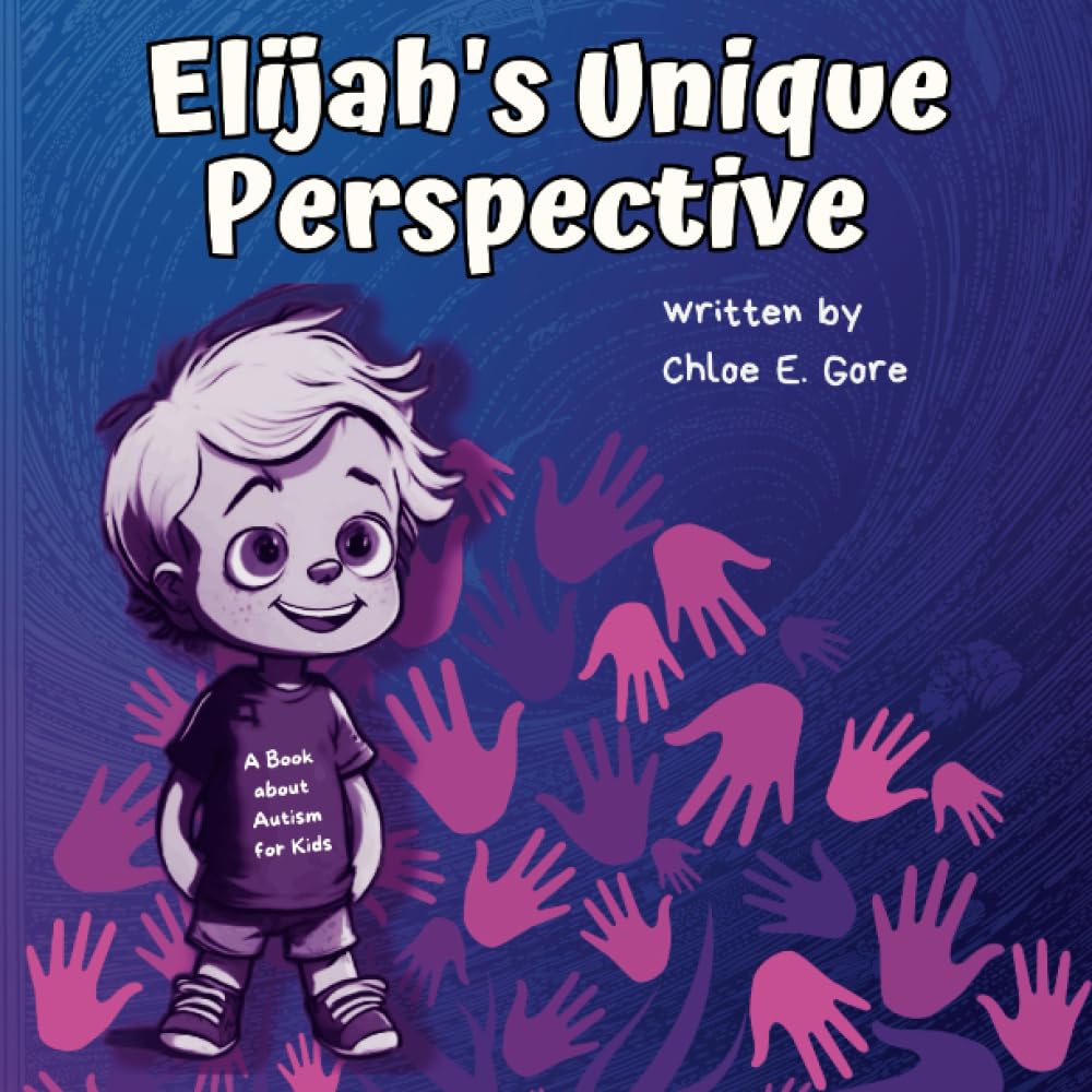 Elijah's Unique Perspective: A Book about Autism for Kids: A Children's ...