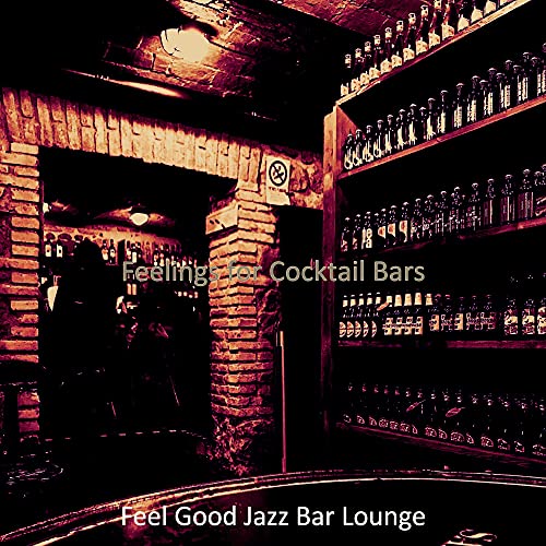 Feelings for Cocktail Bars de Feel Good Jazz Bar Lounge en Amazon Music ...