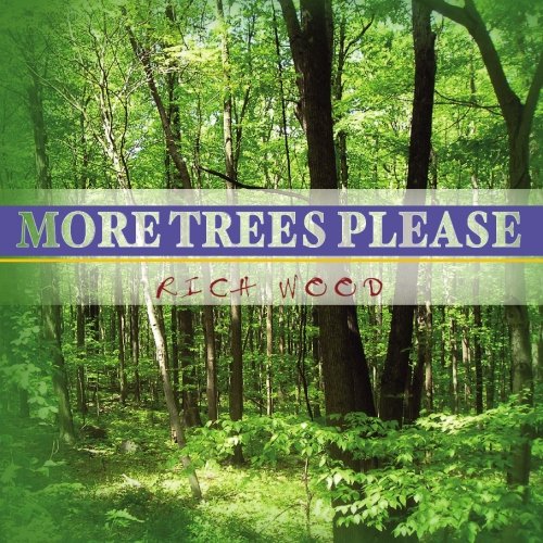 More Trees Please!: Wood, Rich: 9781439210611: Amazon.com: Books