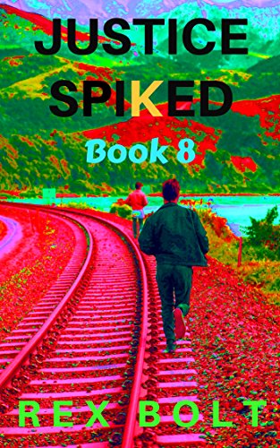Justice Spiked (Chris Seely Vigilante Justice Book 8) eBook : Bolt, Rex ...