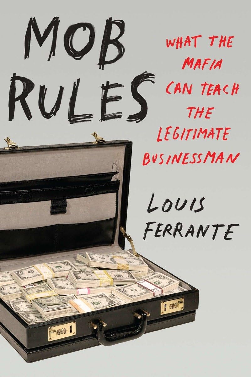 Mob Rules: What the Mafia Can Teach the Legitimate Businessman ...