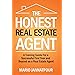The Honest Real Estate Agent: A Training Guide for a Successful First ...