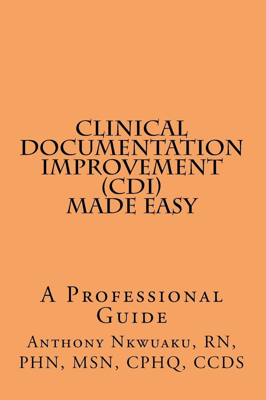 Clinical Documentation Improvement (CDI) MADE EASY: A Professional ...