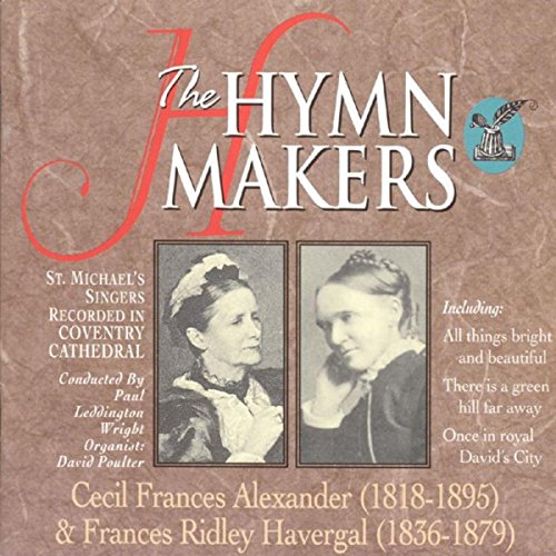 he Hymn Makers: Cecil Frances Alexander & Frances Ridley Havergal by St ...
