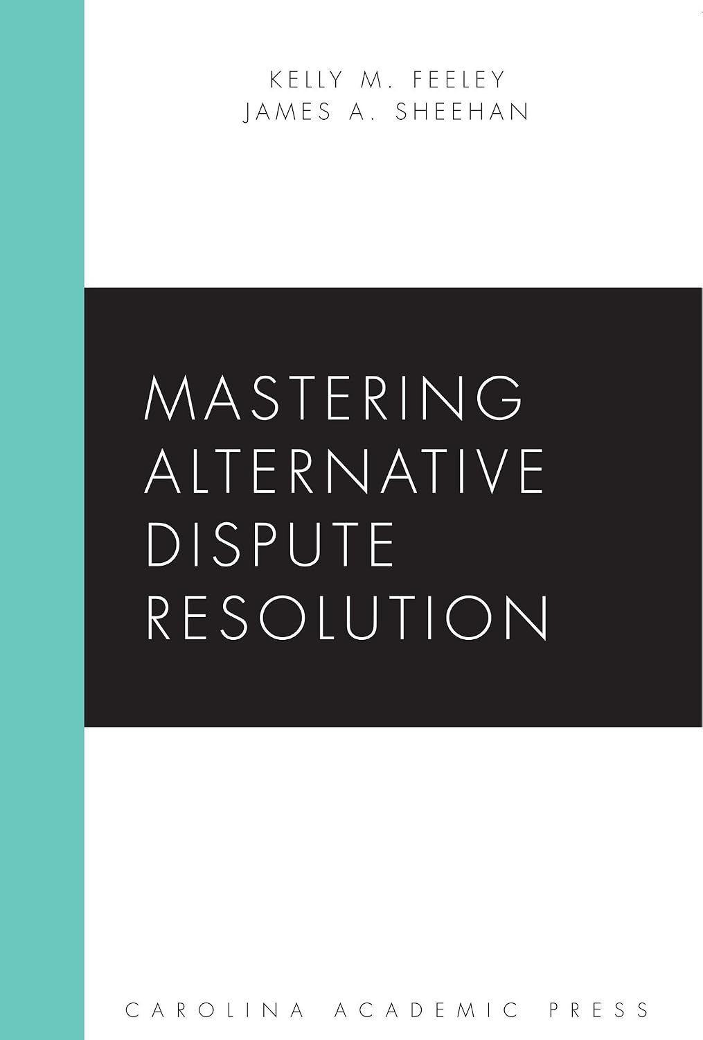 Mastering Alternative Dispute Resolution (Mastering Series): Feeley ...