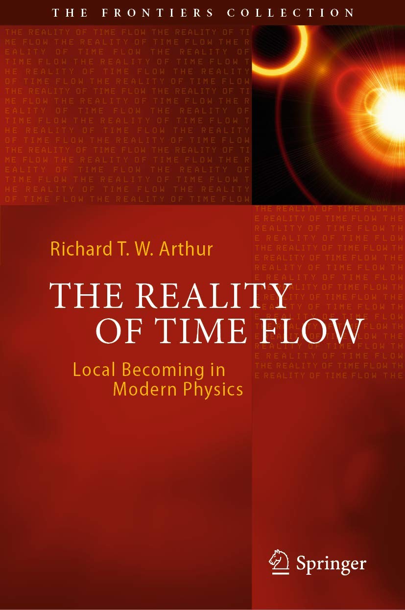 The Reality of Time Flow: Local Becoming in Modern Physics (The ...