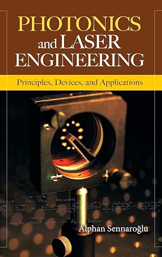 Photonics and Laser Engineering: Principles, Devices, and Applications ...