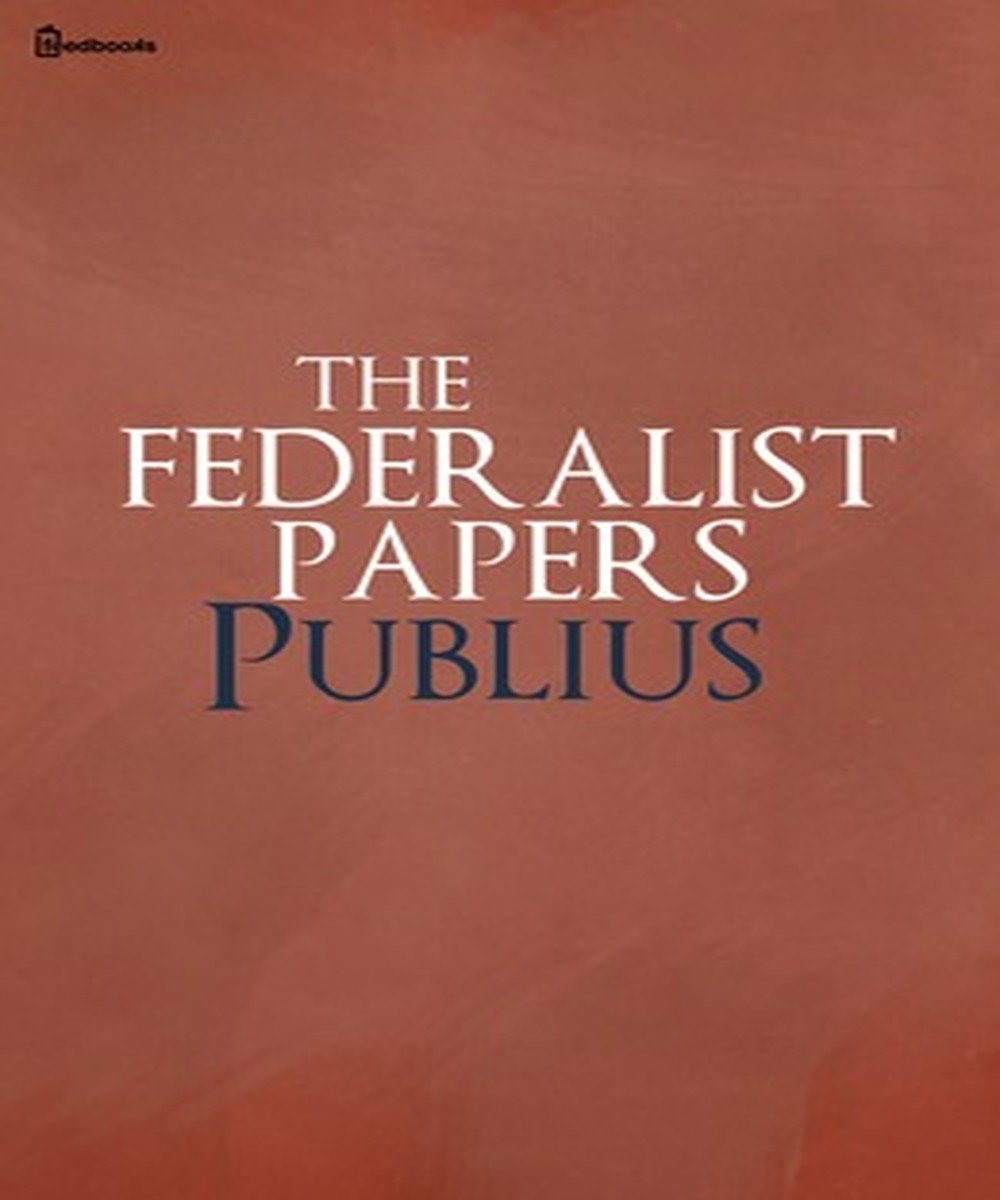 Amazon.com: The Federalist Papers (Annotated) eBook : Publicola ...