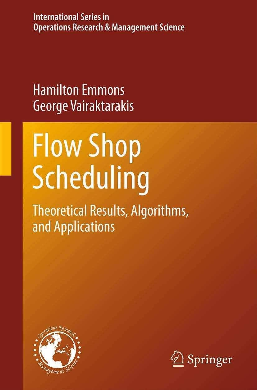 Flow Shop Scheduling: Theoretical Results, Algorithms, and Applications ...