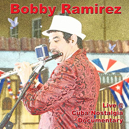 Amazon.com: Live at Cuba Nostalgia Documentary : Bobby Ramirez: Digital ...