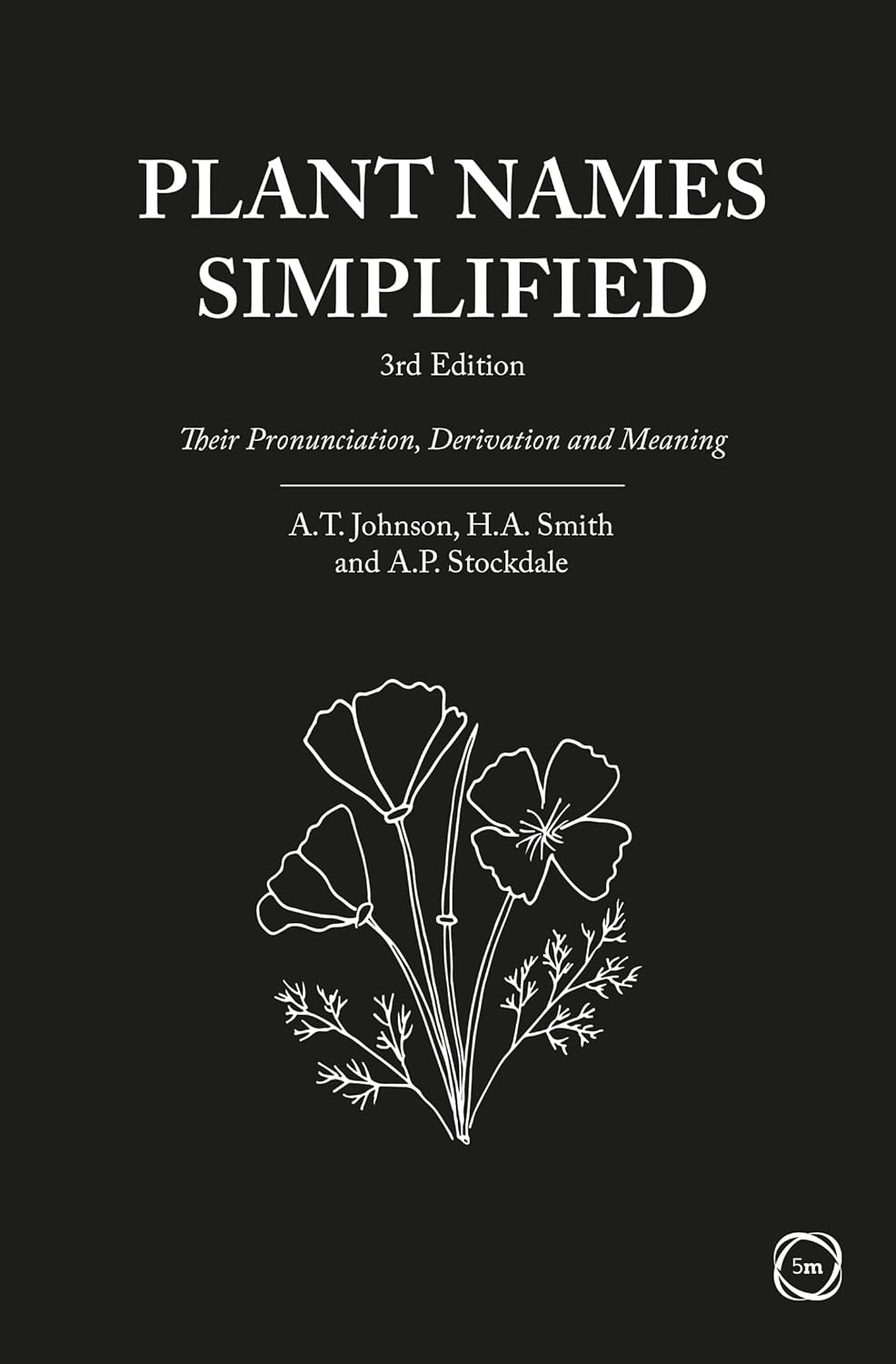 Plant Names Simplified: Their Pronunciation, Derivation and Meaning ...