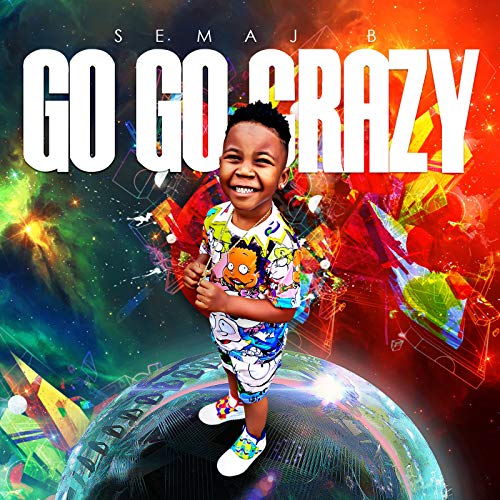 Go Go Crazy von Semaj B. auf Amazon Music Unlimited