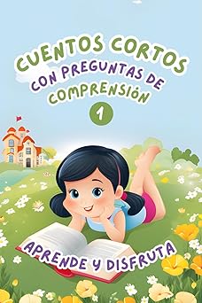 Cuentos Cortos con Preguntas de Comprensión 1: Aprende y Disfruta ...