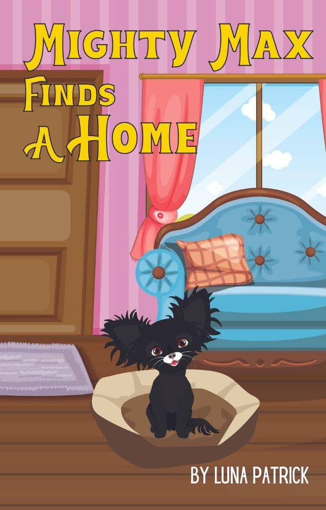Mighty Max Finds A Home: Adventures of a Tiny Rescue Dog with a Big Heart - Kindle edition by ...